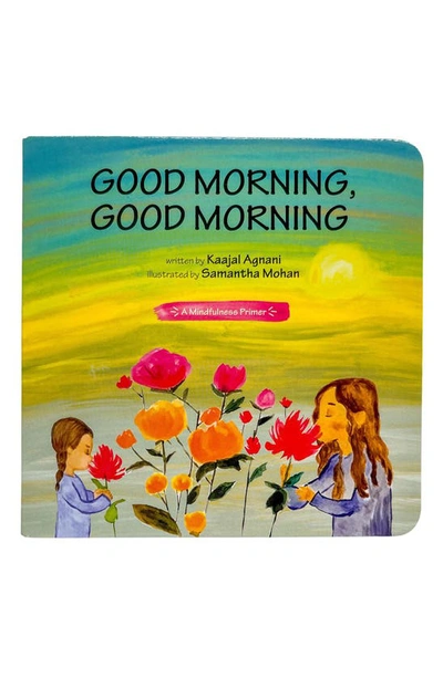 Boundless Blooms 'good Morning, Good Morning' Board Book In Multi ...