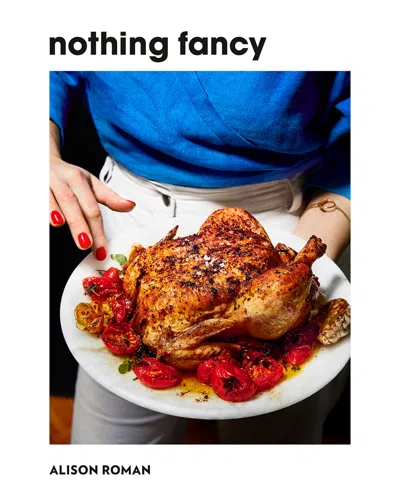 Clarkson Potter Nothing Fancy By Alison Roman In Multi | ModeSens